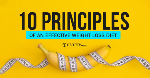 Weight Loss Diet For Men: The 10 Key Principles | The Fit Father Project