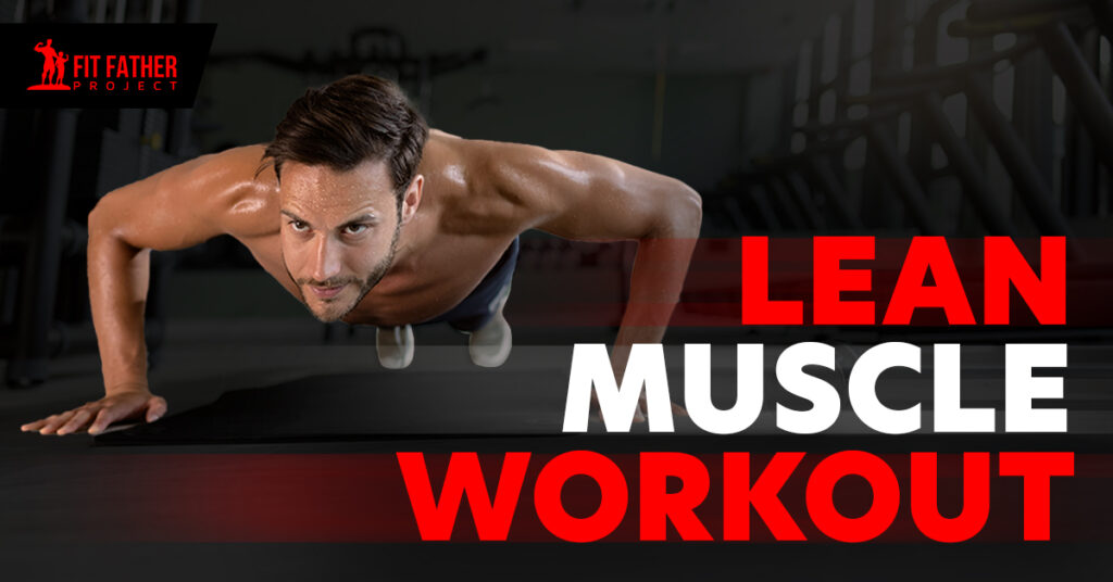 Lean Muscle Workout For Men Over 40 | The Fit Father Project