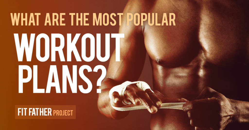 Compare and Contrast the Most Popular Workout Plans for Men