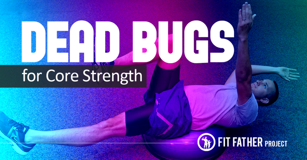 Start Building Core Strength With The Dead Bug Exercise