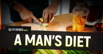 Mens Diet Plan: Real Food for Real Guys | The Fit Father Project