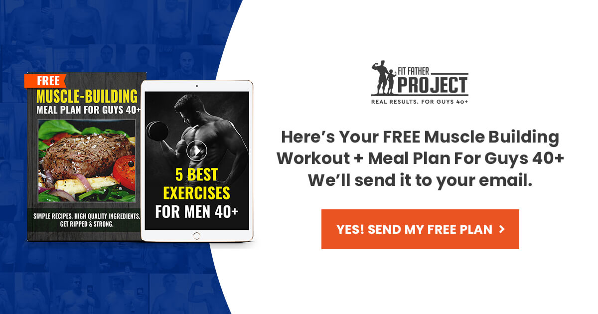 Build Muscle Over 40 | The Fit Father Project
