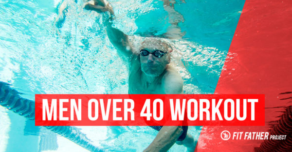 The Ultimate Men Over 40 Workout | The Fit Father Project