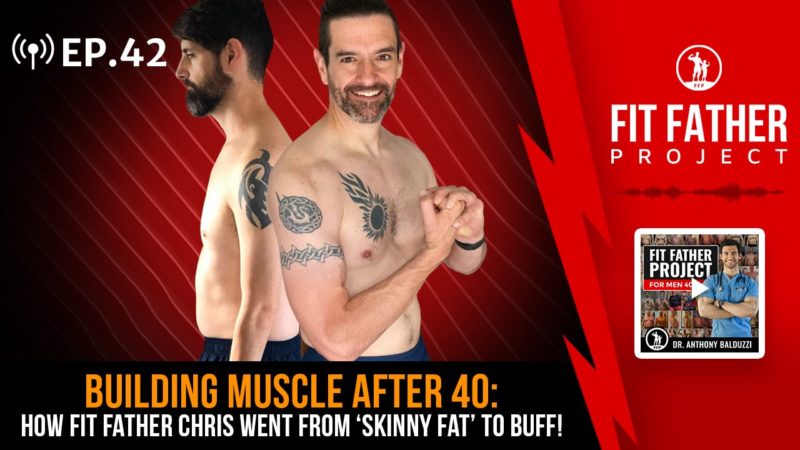 Building Muscle After 40 | The Fit Father Project Podcast, Episode 42