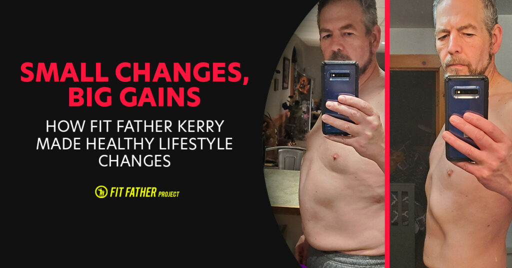 Small Changes, Big Gains: A Fit Father Project Case Study