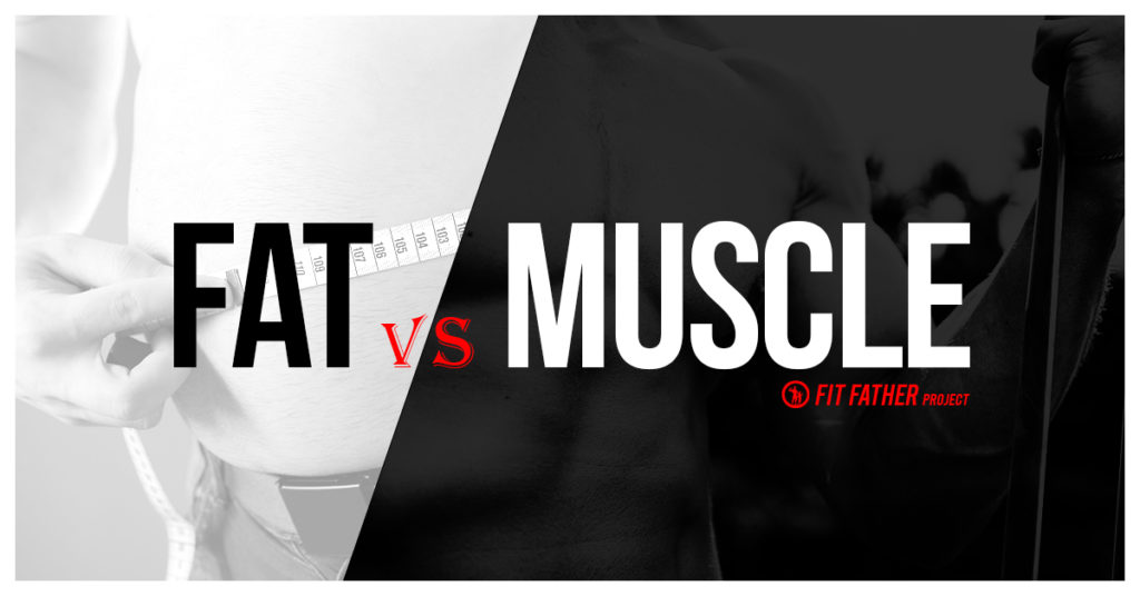 Fat vs Muscle: The Real Difference | The Fit Father Project
