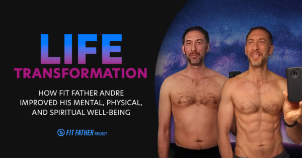Life Transformation: A Fit Father Project Case Study