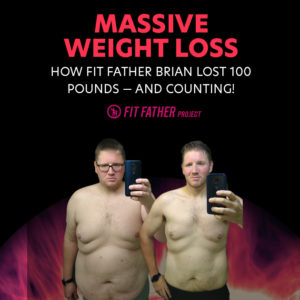 Massive Weight Loss: A Fit Father Project Case Study