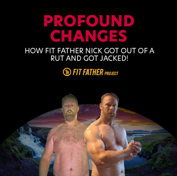 Profound Changes: A Fit Father Project Case Study