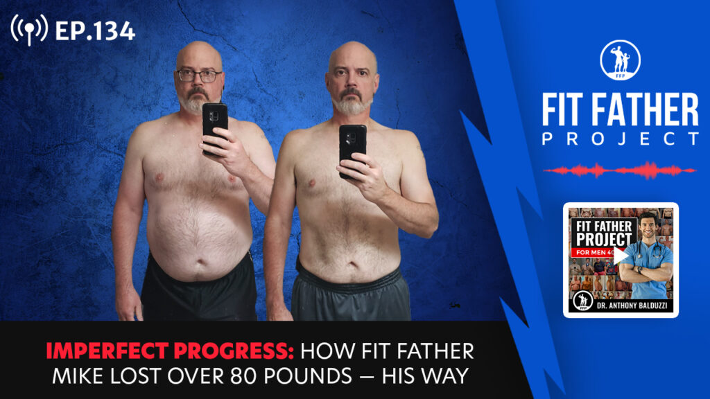 Imperfect Progress | The Fit Father Project Podcast, Ep. 134