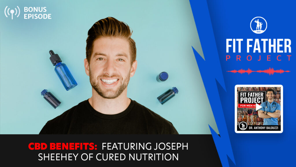 CBD Benefits | The Fit Father Project Podcast, Ep. 144 (B)